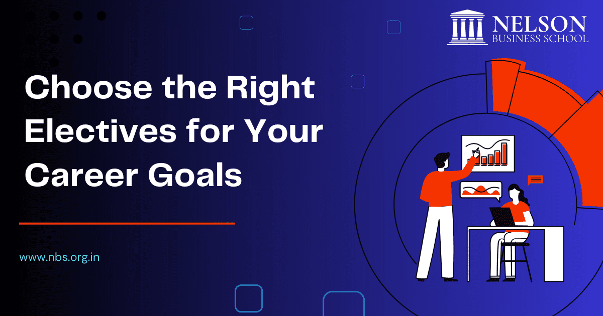 How to Choose the Right Electives for Your Career Goals - Nelson ...