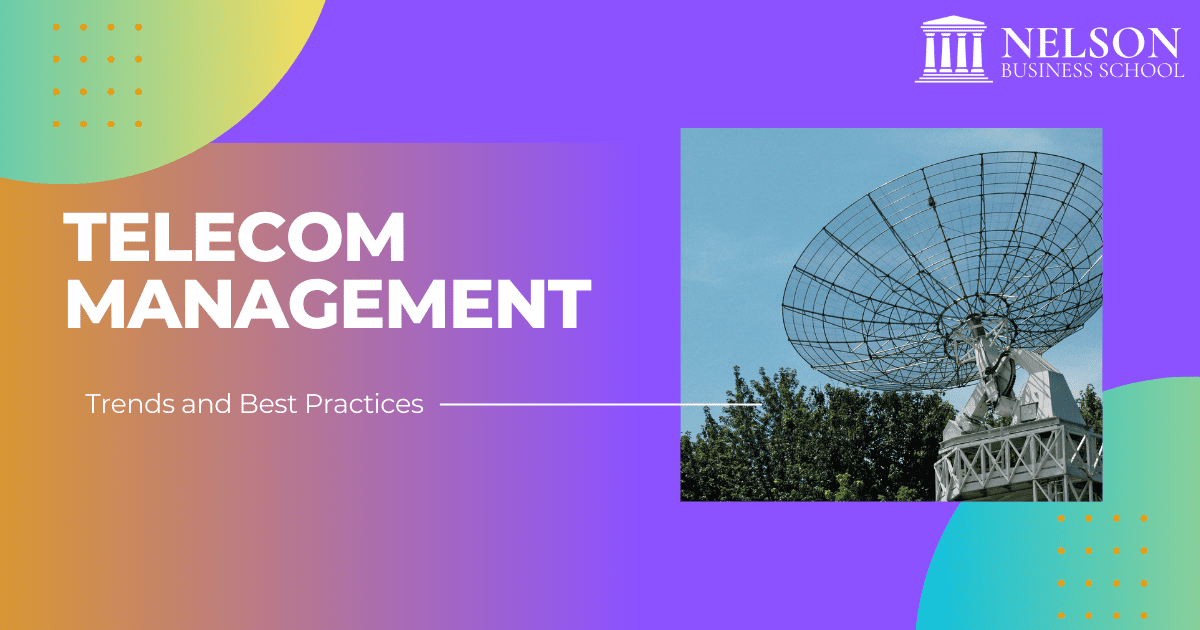 Telecom Management: Trends and Best Practices - Nelson Business School